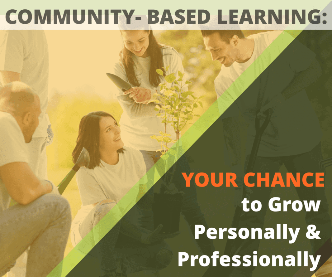 Community-Based Learning: Your Chance to Grow Personally and Professionally