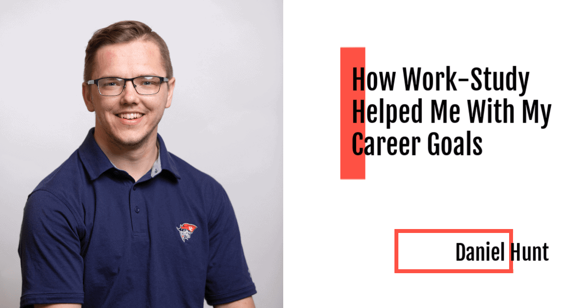 How Work-Study Helped Me With My Career Goals